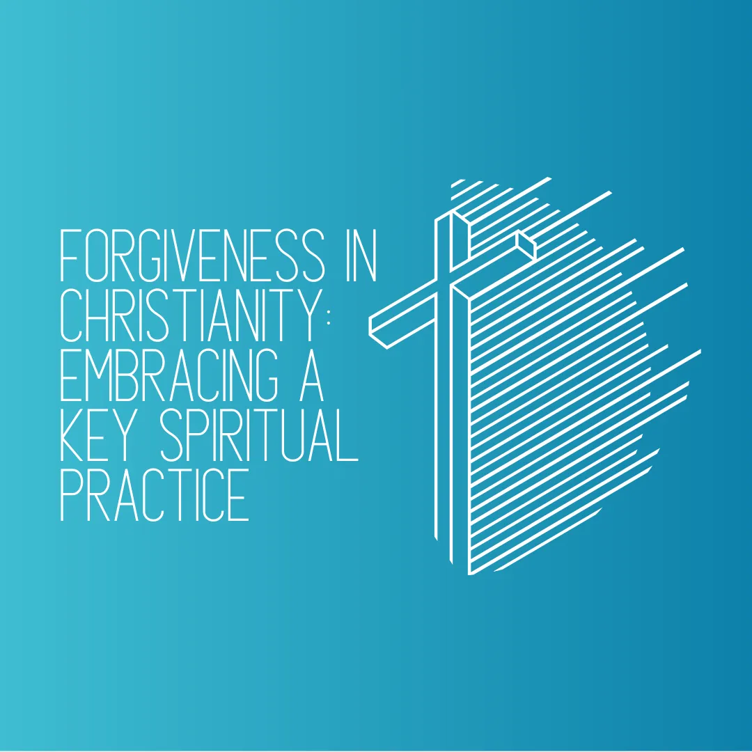 Understanding Forgiveness in Christianity: A Faith Cornerstone